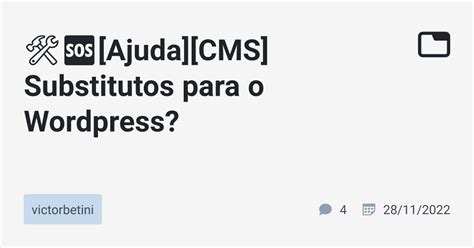 🛠🆘[ajuda][cms] Substitutos Para O Wordpress · Victorbetini · Tabnews