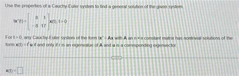 Solved Use The Properties Of A Cauchy Euler System To Find A