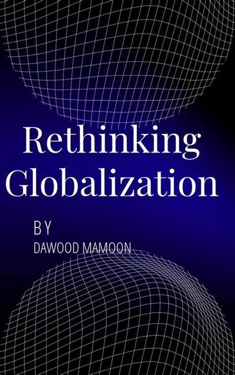 Rethinking Globalization Ebook Dawood Mamoon 9798224443604
