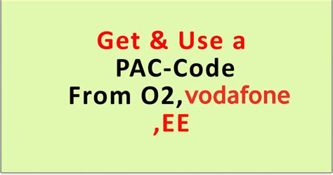 How To Get And Use A Pac Code From O2 Vodafone Ee Three And More Networkbuildz