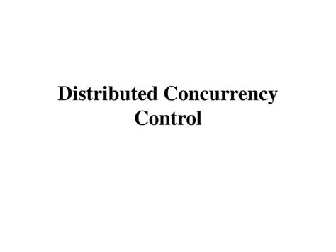 Ppt Distributed Concurrency Control Powerpoint Presentation Free Download Id4708151