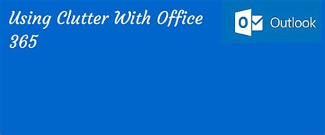 Office 365 Clutter Feature