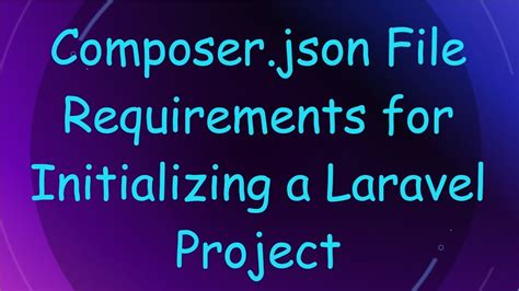 Composerjson File Requirements For Initializing A Laravel Project Youtube