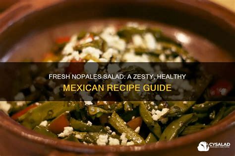 Fresh Nopales Salad A Zesty Healthy Mexican Recipe Guide Cysalad