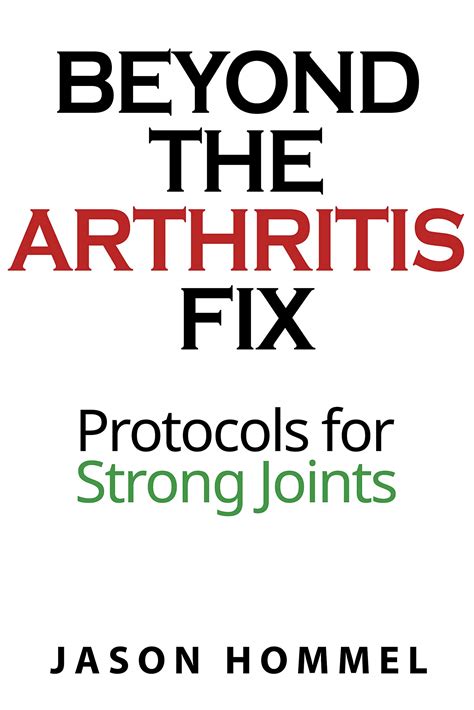 Beyond The Arthritis Fix Protocols For Strong Joints By Jason Hommel
