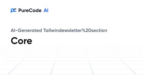 Build Great Tailwindewsletter Section Core Components Faster Using Ai Tools