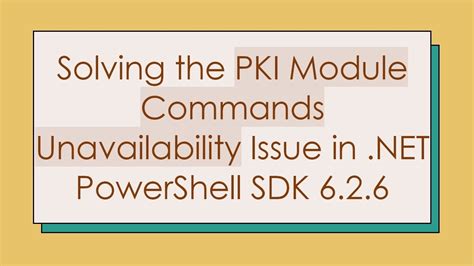 Solving The Pki Module Commands Unavailability Issue In Net Powershell Sdk 626 Youtube