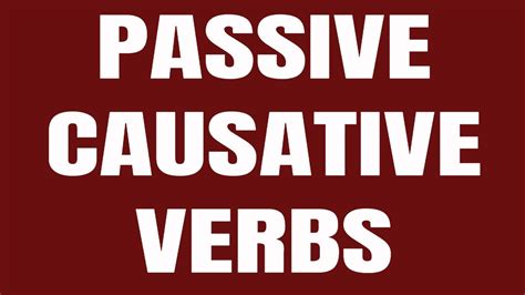 PASSIVE CAUSATIVE VERBS Have Get Structure Usage Advanced English Grammar YouTube