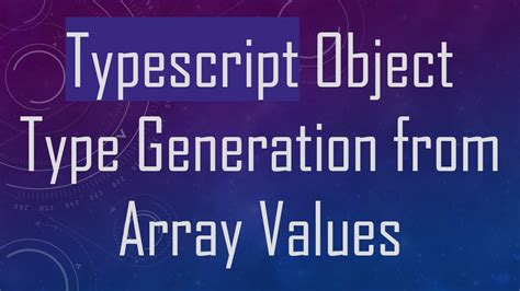 Typescript Object Type Generation From Array Values Youtube