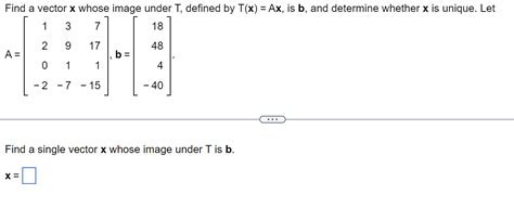 Solved Find A Vector X Whose Image Under T Defined By