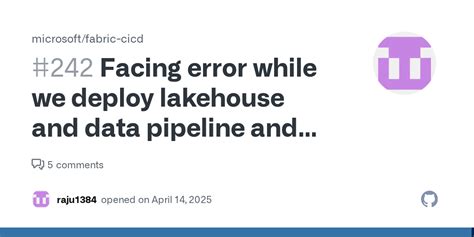 Facing Error While We Deploy Lakehouse And Data Pipeline And Same Task Is Working When We Deploy