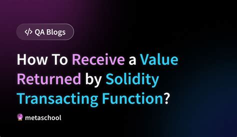 How To Receive A Value Returned By Solidity Transacting Function