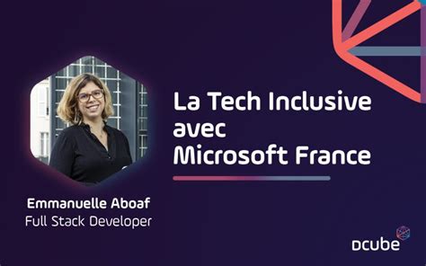 Dcube On Linkedin La Tech Inclusive Avec Microsoft France