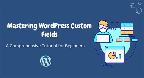 Mastering Wordpress Custom Fields A Comprehensive Tutorial Kreativo Pro