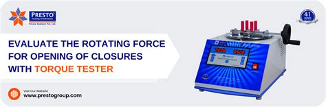 Evaluate The Rotating Force For Opening Of Closures With Torque Tester
