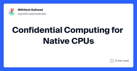 Mithilesh Gaikwad On Linkedin Confidential Computing For Native Cpus