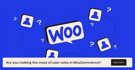 Why You Should Customize User Roles In Woocommerce Roger Williams
