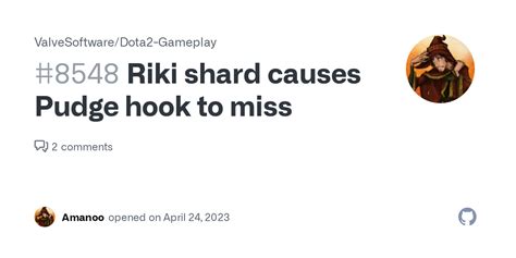 Riki Shard Causes Pudge Hook To Miss · Issue 8548 · Valvesoftwaredota2 Gameplay · Github