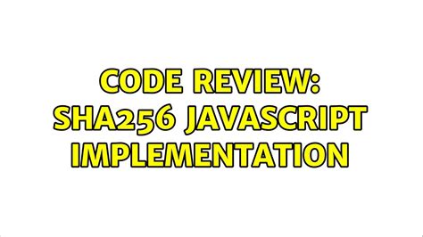 Code Review Sha256 Javascript Implementation Youtube