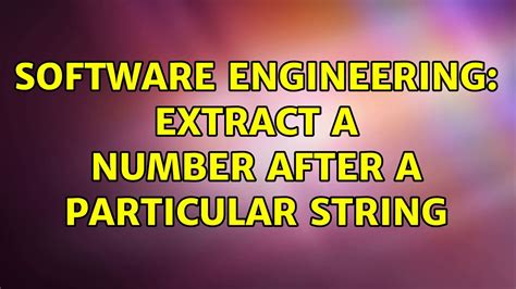 Software Engineering Extract A Number After A Particular String 2