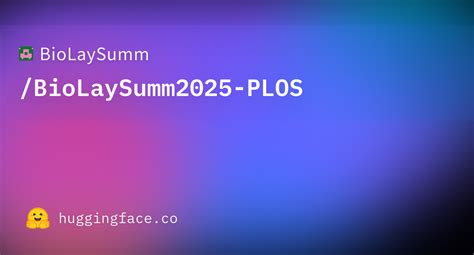 BioLaySumm BioLaySumm2025 PLOS Datasets At Hugging Face