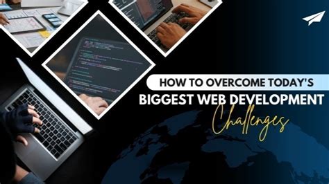 How To Overcome Todays Biggest Web Development Challenges