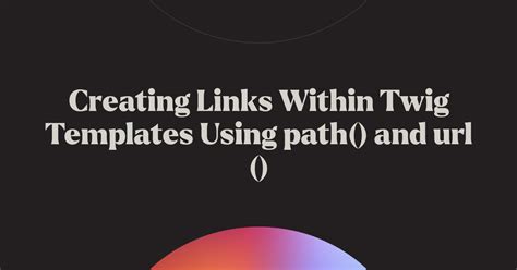 Creating Links Within Twig Templates Using Path And Chromatic