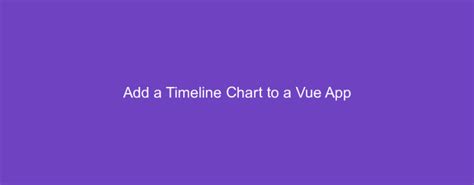 Add A Timeline Chart To A Vue App