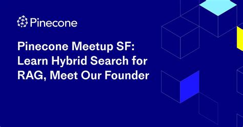 Pinecone On Linkedin Pinecone Meetup Sf Learn Hybrid Search For Rag