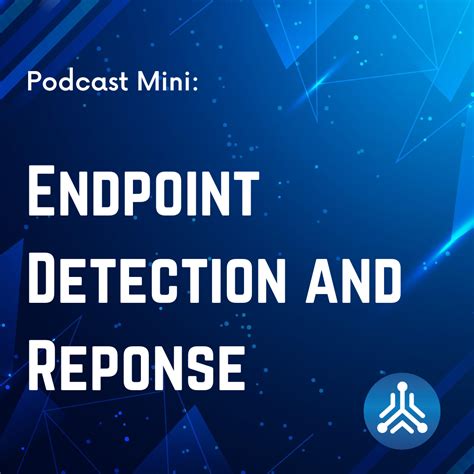 Podcast Mini Endpoint Detection And Response Antigen Security