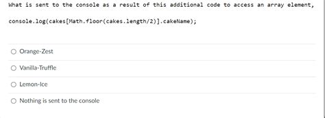 Solved What Do You See Echoed To The Console As A Result Of
