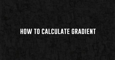 How To Calculate Gradient
