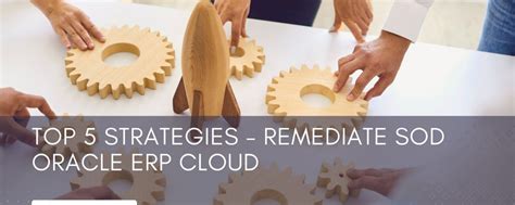 Top 5 Strategies Sod Oracle Erp Cloud Safepaas