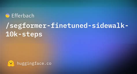 Efferbachsegformer Finetuned Sidewalk 10k Steps · Hugging Face