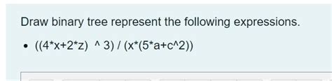 Solved Draw Binary Tree Represent The Following Expressions Chegg