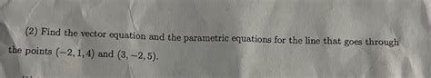 Solved Find The Vector Equation And The Parametric Chegg