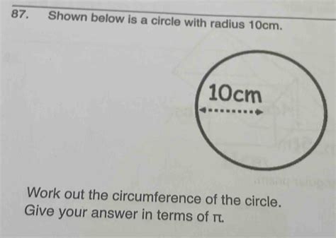 Solved 87 Shown Below Is A Circle With Radius 10cm Work Out The Circumference Of The Circle