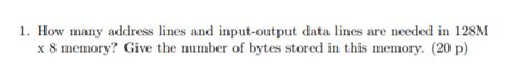 Solved 1 How Many Address Lines And Input Output Data Lines