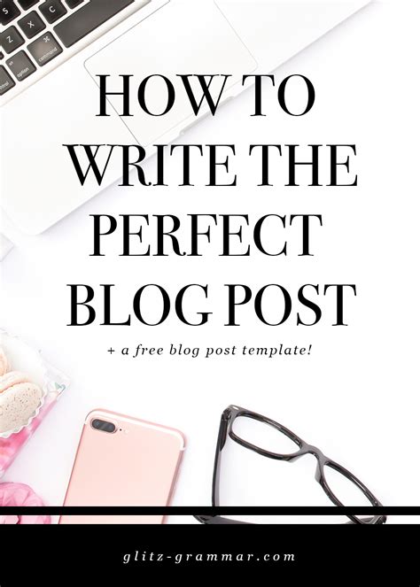 How To Write The Perfect Blog Post Free Blog Post Template Blog