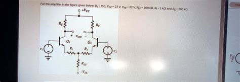 For the amplifier in the figure given below VCC V VEE V REE kΩ R