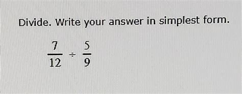 solved divide write your answer in simplest form 712÷59