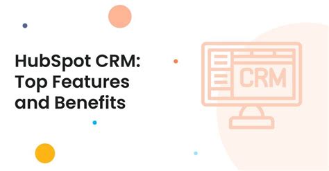 Hubspot Crm Features And Benefits Guide Makewebbetter