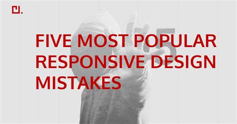 Five Most Popular Responsive Design Mistakes Danilab Design And Development