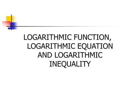 7 Logarithmic Function Equation And Inequality Pptx