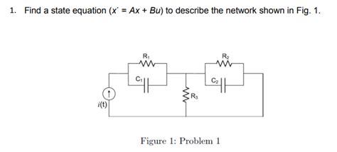 Solved 1 Find A State Equation X Ax Bu To Describe