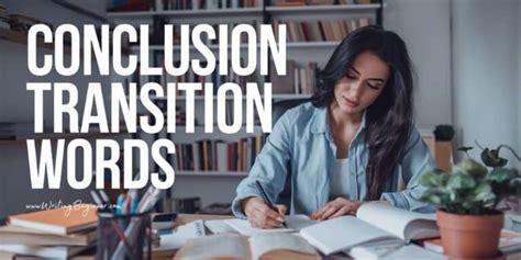 250 Conclusion Transition Words Example Sentences Writing Beginner
