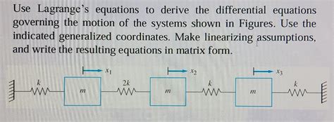 Solved Use Lagranges Equations To Derive The Differential