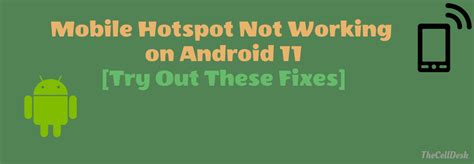 [how To Fix] Mobile Hotspot Not Working On Android 11 A Comprehensive Guide