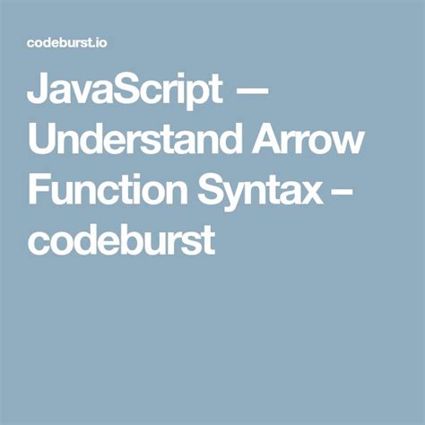 Javascript — Understand Arrow Function Syntax Codeburst Syntax