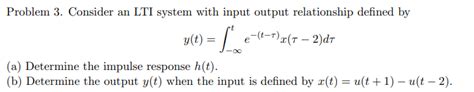 Solved Problem 3 Consider An LTI System With Input Output Chegg